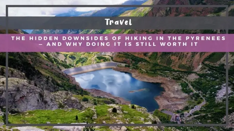 The Hidden Downsides of Hiking in the Pyrenees — and Why It’s Still ...